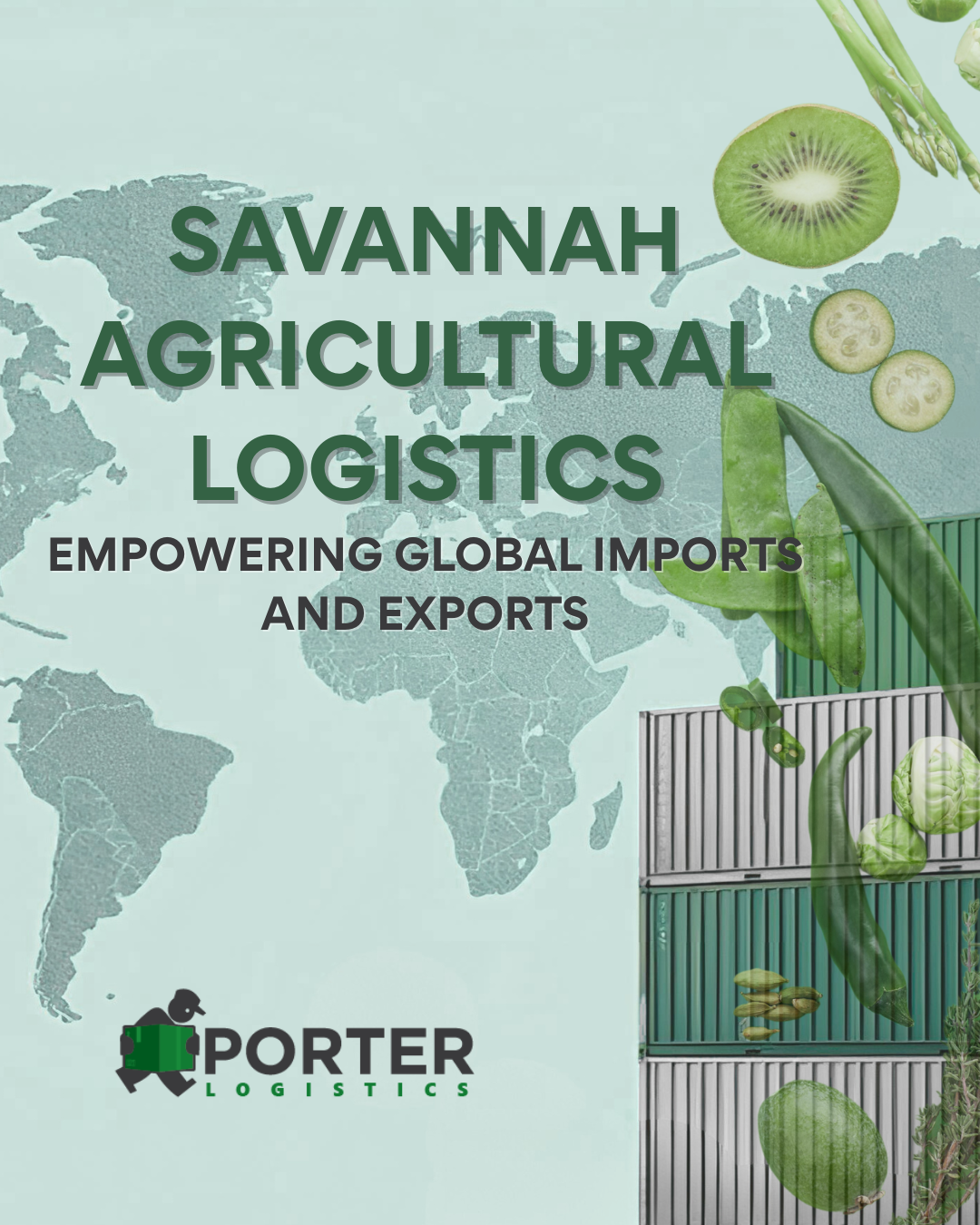 Savannah Agricultural Logistics: Empowering Global Imports and Exports - Porter Logistics